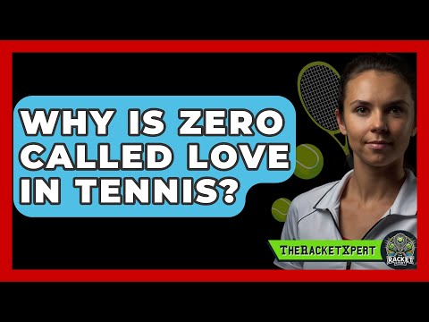 Why Is Zero Called Love In Tennis? - The Racket Xpert