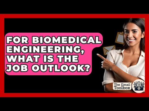 For Biomedical Engineering, What Is The Job Outlook? - TheEmailToolbox.com