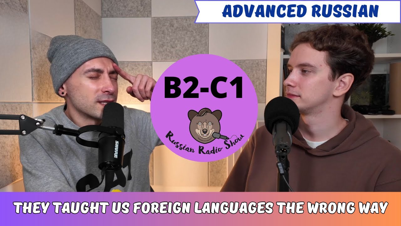 B2-С1 / They Taught Us Foreign Languages the Wrong Way / Russian Radio ...