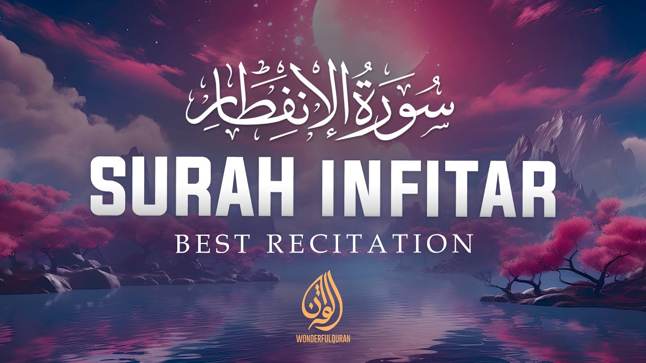 Surah Al Infitar سورة الإنفطار FULL HEART TOUCHING VOICE Wonderful Quran