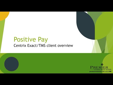 Positive Pay Centrix Exact/TMS Client Overview