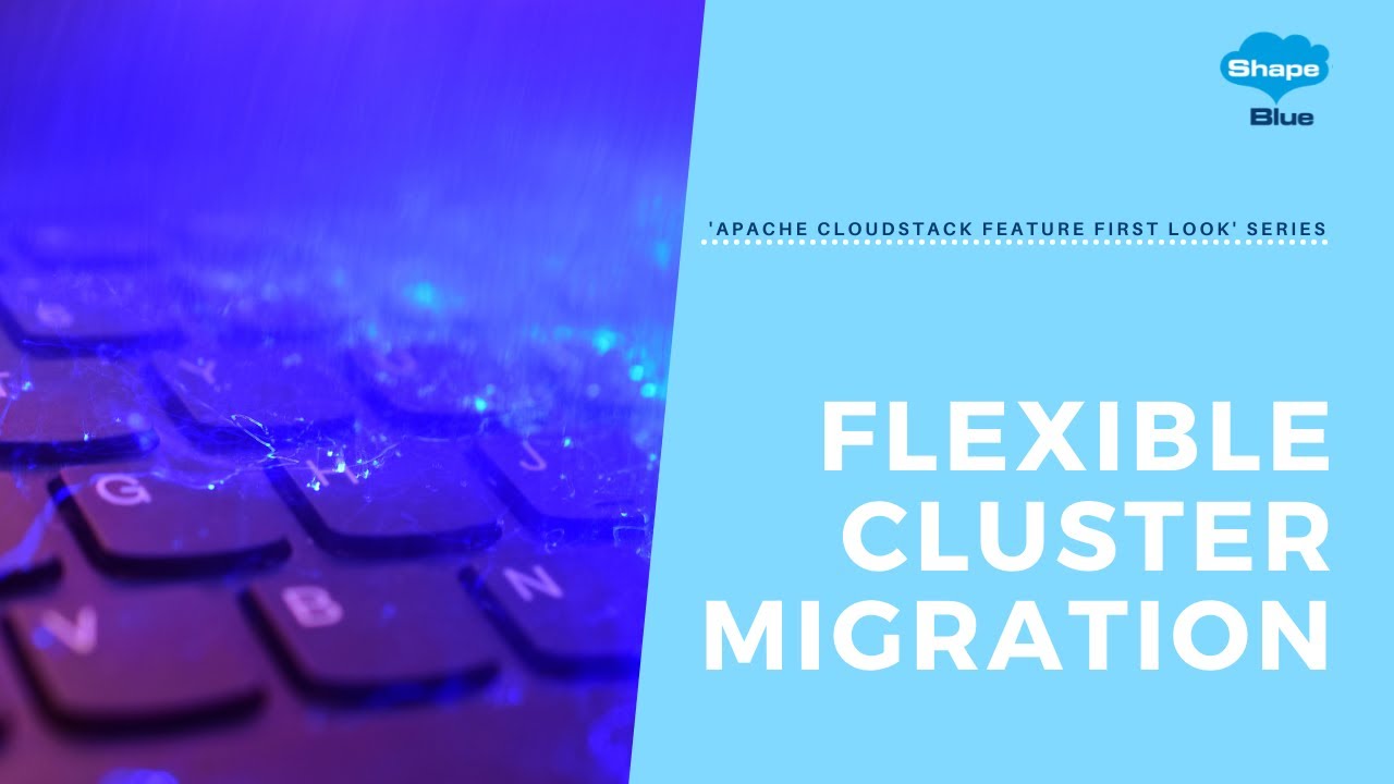 Flexible Cluster Migration | CloudStack Feature First Look
