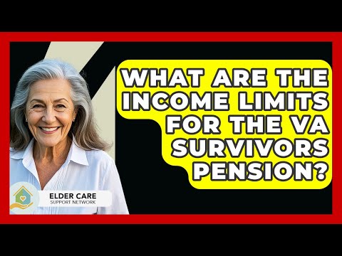 What Are The Income Limits For The VA Survivors Pension? - Elder Care Support Network