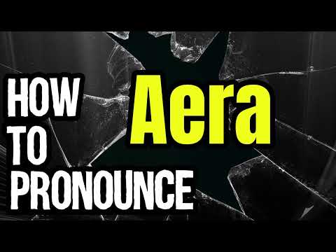 How To Pronounce Aera? (CORRECTLY) Meaning & Pronunciation