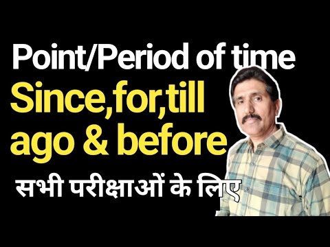 Point of time, period of time,since,for,till,ago with Hindi examples