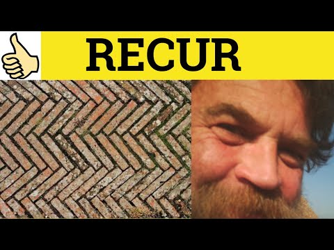 🔵 Recur Recurrence Recurring Recurrent - Recur Meaning - Recurrent Examples - Recurrence Definition