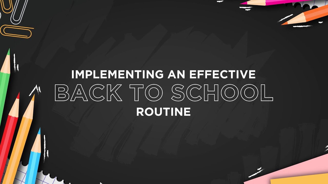 Implementing an Effective Back to School Routine