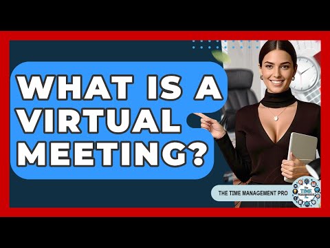 What Is A Virtual Meeting? - The Time Management Pro