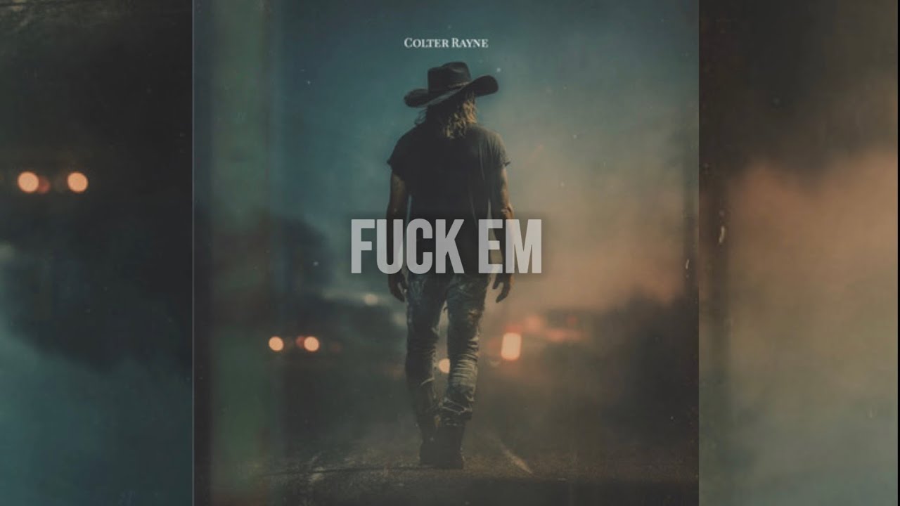 Colter Rayne – “Fuck ’Em” (Official Lyric & Audio Visual)