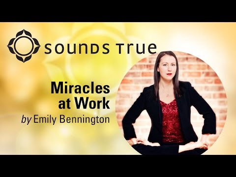 Emily Bennington - Miracles at Work