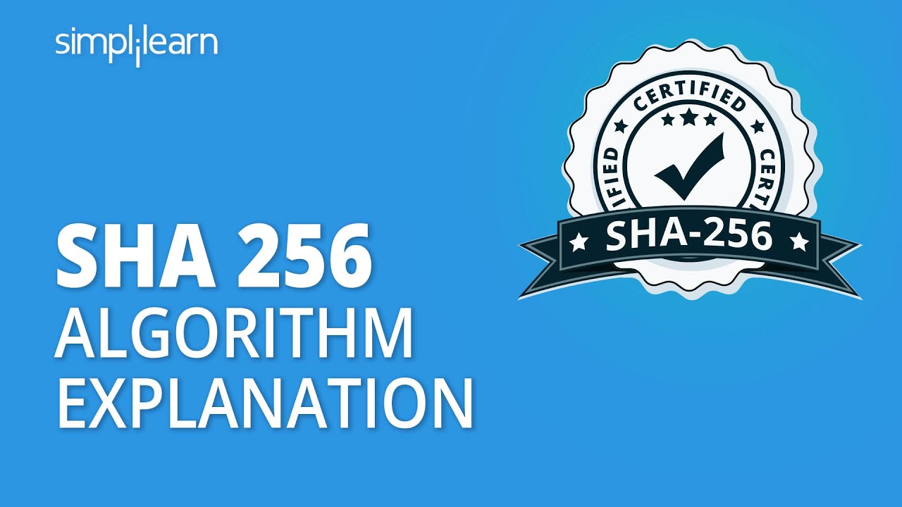 SHA 256 | SHA 256 Algorithm Explanation | How SHA 256 Algorithm Works | Cryptography | Simplilearn