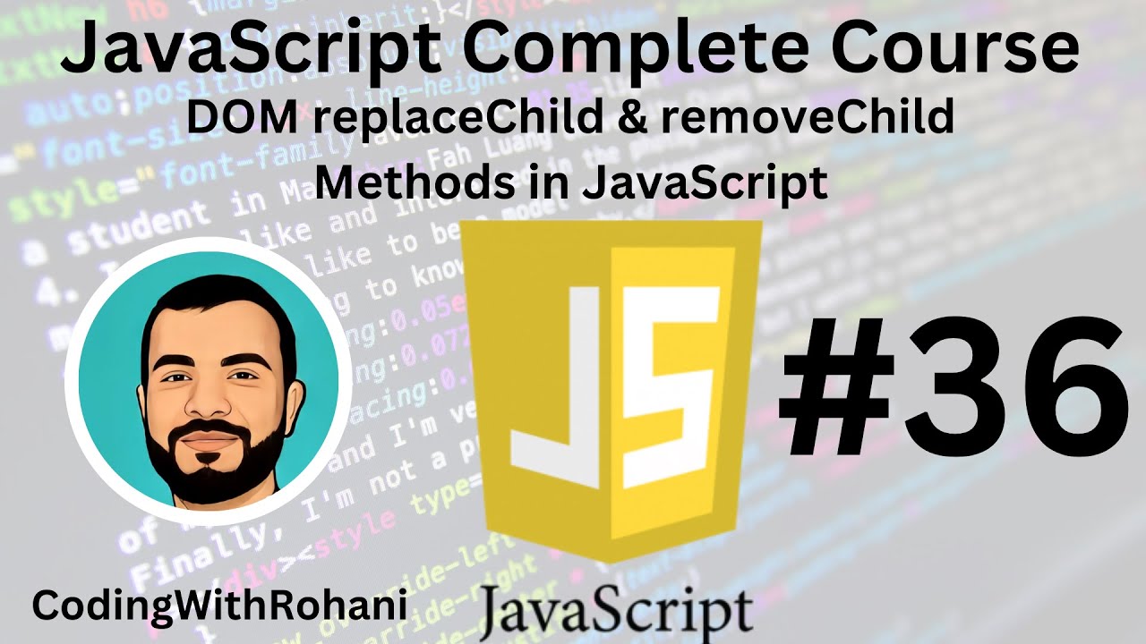 JavaScript Complete Course|| #36 DOM replaceChild & removeChild Methods|| CodingWithRohani