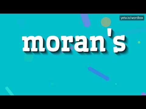 MORAN'S - HOW TO PRONOUNCE IT!?