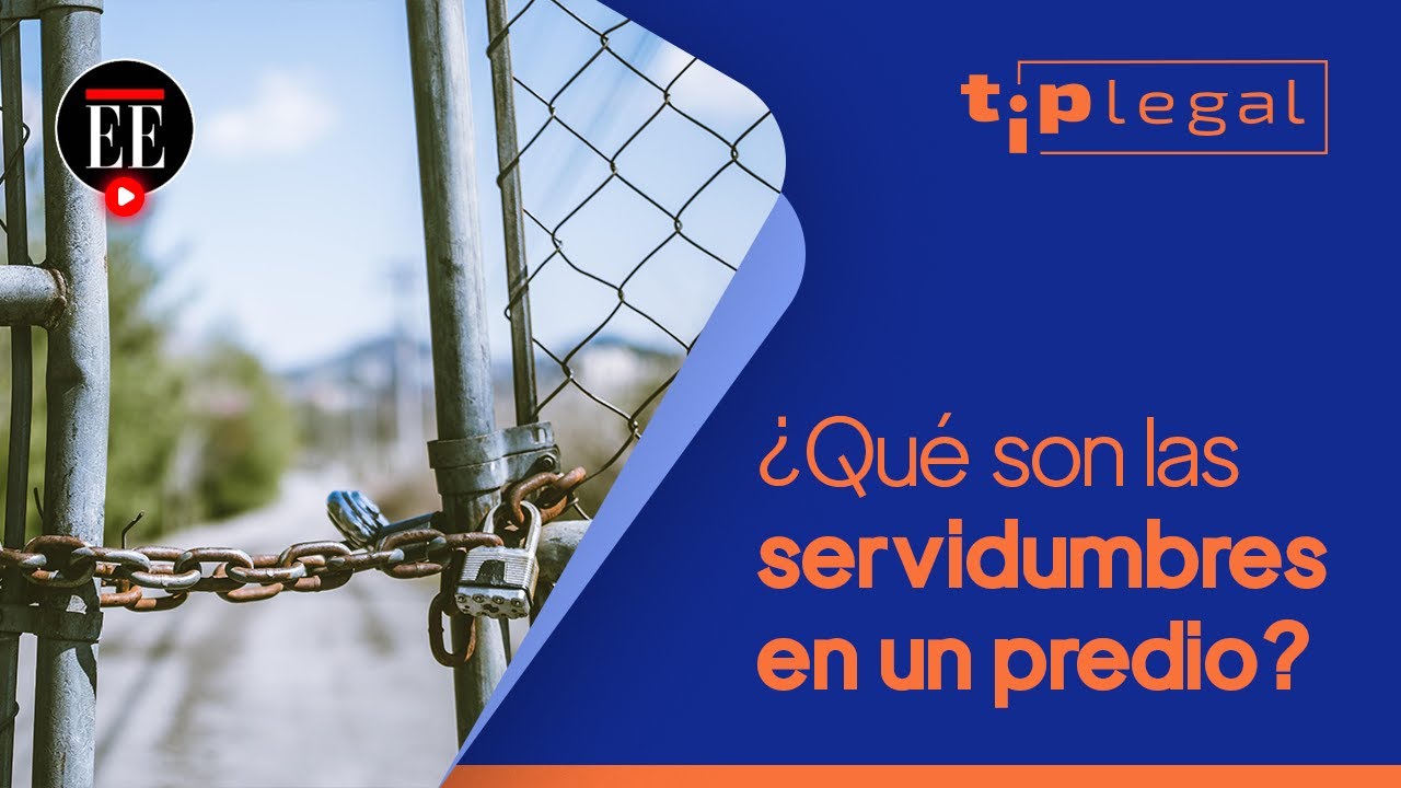 ¿Qué son las servidumbres en un predio y para qué sirven? | El Espectador