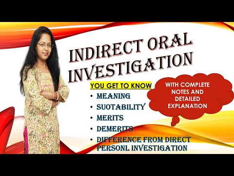 Indirect Oral Investigation: Meaning,Suitability,Merits,Demerits, Diff. from Direct Personal Inquiry