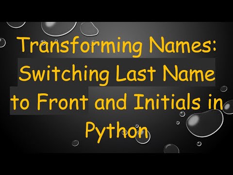 Transforming Names: Switching Last Name to Front and Initials in Python