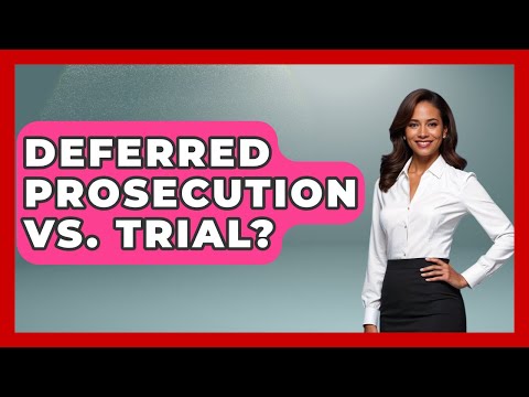 Deferred Prosecution Vs. Trial? - Jail & Prison Insider