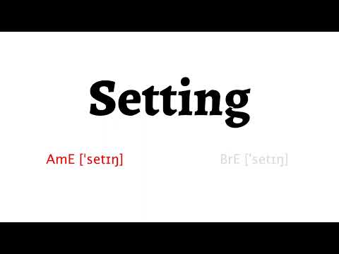 How to Pronounce setting in American English and British English