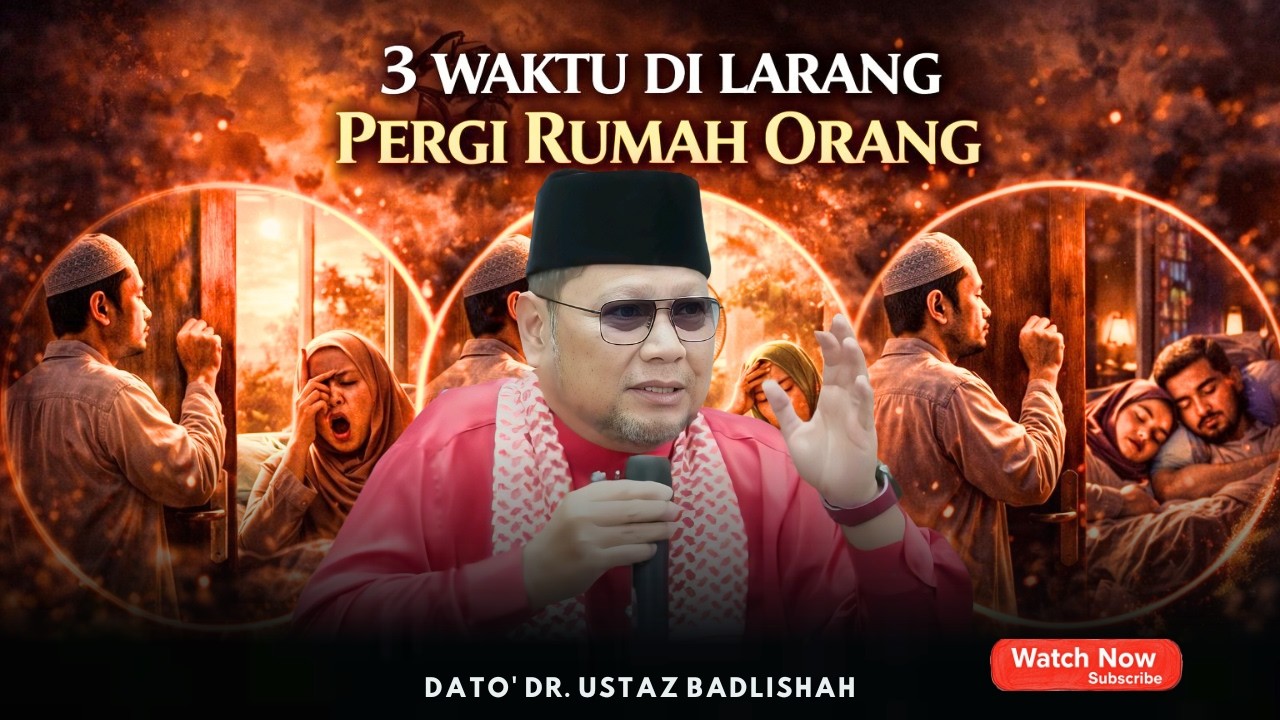 3 WAKTU DILARANG PERGI RUMAH ORANG | ADAT RESAM MELAYU | USTAZ BADLI SHAH ALAUNDDIN 