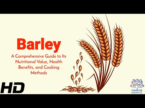 Barley: Your Complete Nutritional Guide