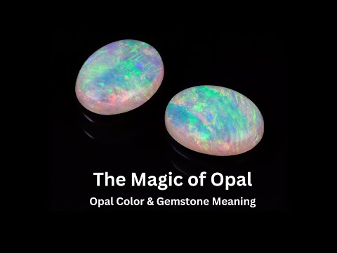 The Magic of Opal: Opal Colors and Gemstone Meaning!