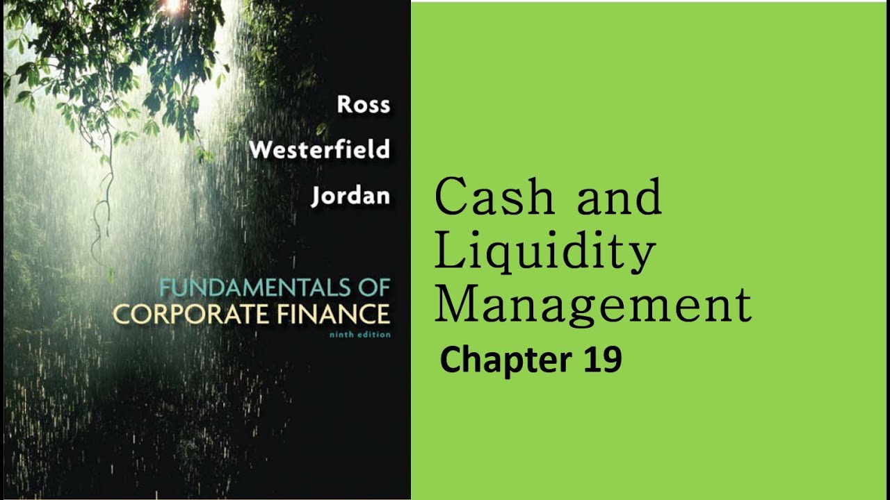 Corporate Finance Ross | Ch 19 Cash and Liquidity Management