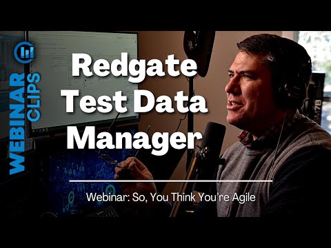 Redgate Test Data Manager | Webinar Clips – So, You Think You’re Agile