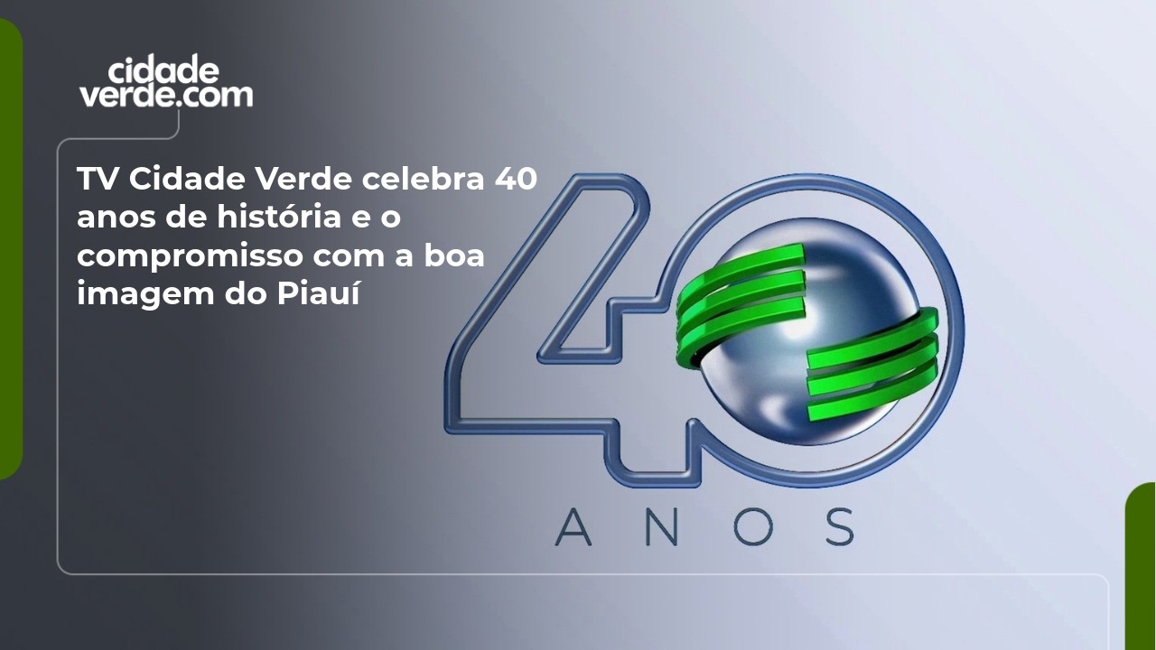 TV Cidade Verde celebra 40 anos de história e o compromisso com a boa ...