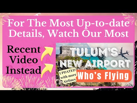 ▶️ GO TO OUR UPDATED VIDEO for Tulum’s New Airport info INSTEAD-USE Link in the Video Description