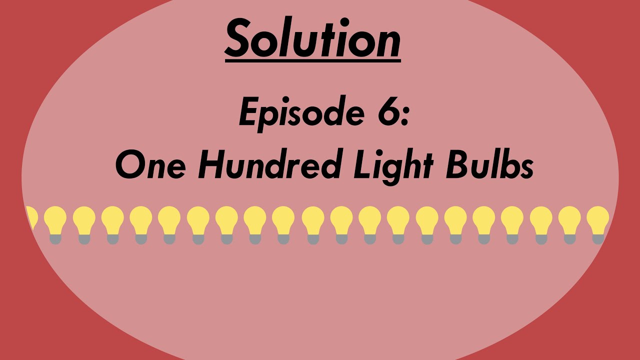 Logic and Riesen: Episode 6 [Solution] | One Hundred Light Bulbs