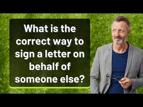 What is the correct way to sign a letter on behalf of someone else?