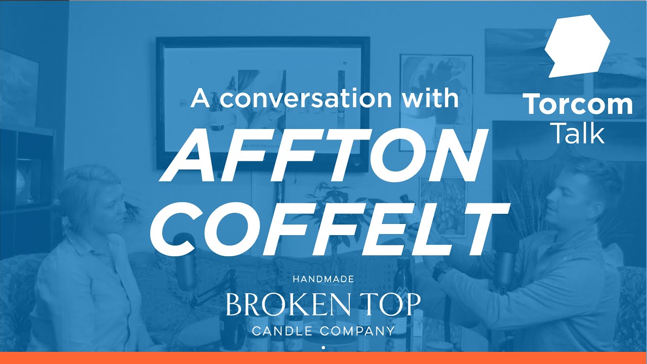 Feat. Affton Coffelt CEO & Founder of Broken Top Candle CO. | Torcom Talk #22