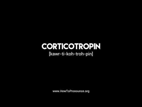 How to Pronounce "corticotropin"