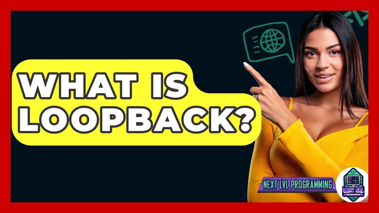 What Is LoopBack? - Next LVL Programming