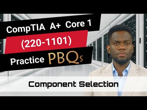 CompTIA A+ Core 1 (220-1101) | Practice PBQs | Component Selection