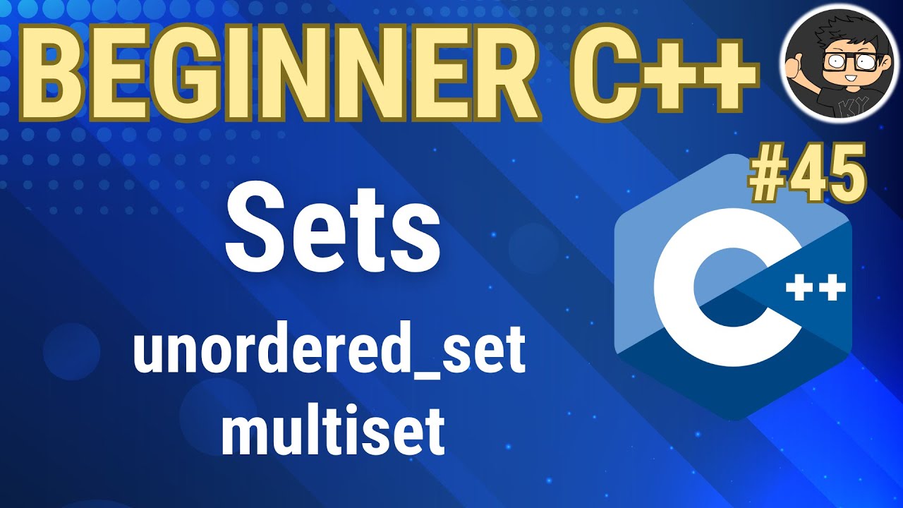 C++ Set, Unordered Set, Multiset