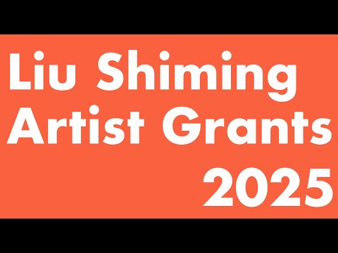 2025 Liu Shiming Artist Grants