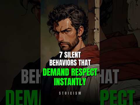 7 Silent Behaviors That Instantly Command Respect | Stoic Wisdom