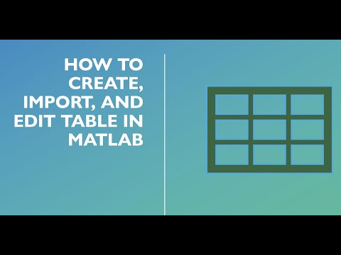 How to create, Edit, and import table in MATLAB?