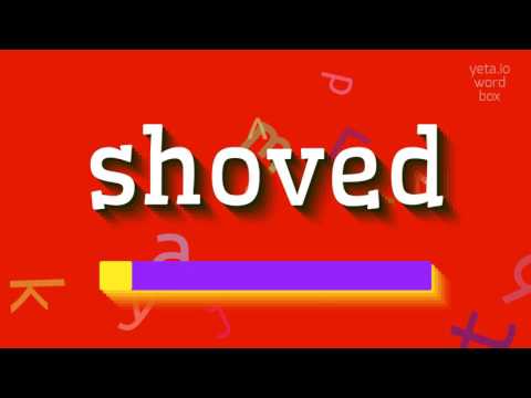 How to say "shoved"! (High Quality Voices)