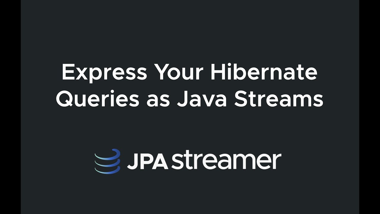 JPAstreamer - Express Your Hibernate Queries as Java Streams