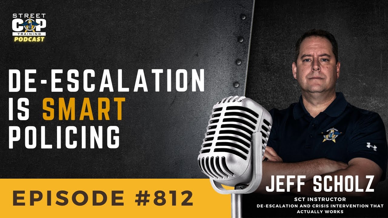 Episode 812: De-escalation is Smart Policing with Jeff Scholz