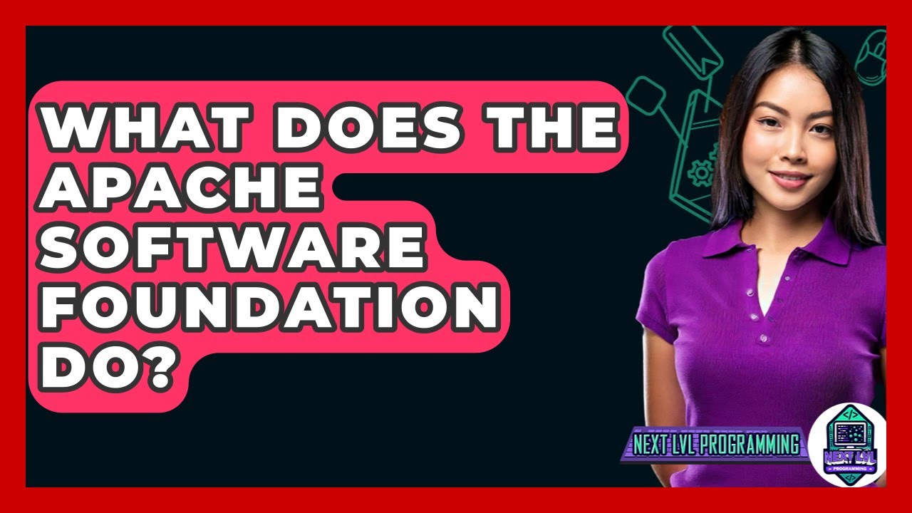What Does The Apache Software Foundation Do? - Next LVL Programming