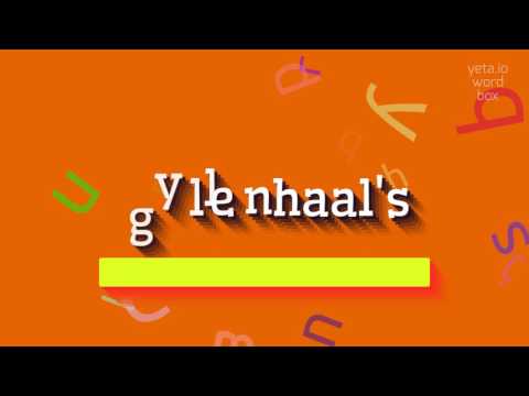 How to say "gyllenhaal's"! (High Quality Voices)
