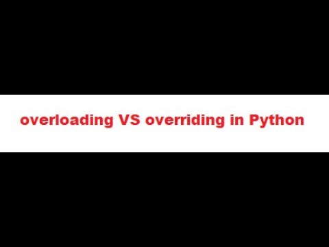 overloading and overriding in Python