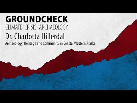 Groundcheck 2022: Dr. C. Hillerdal - Archaeology, Heritage and Community in Coastal Western Alaska