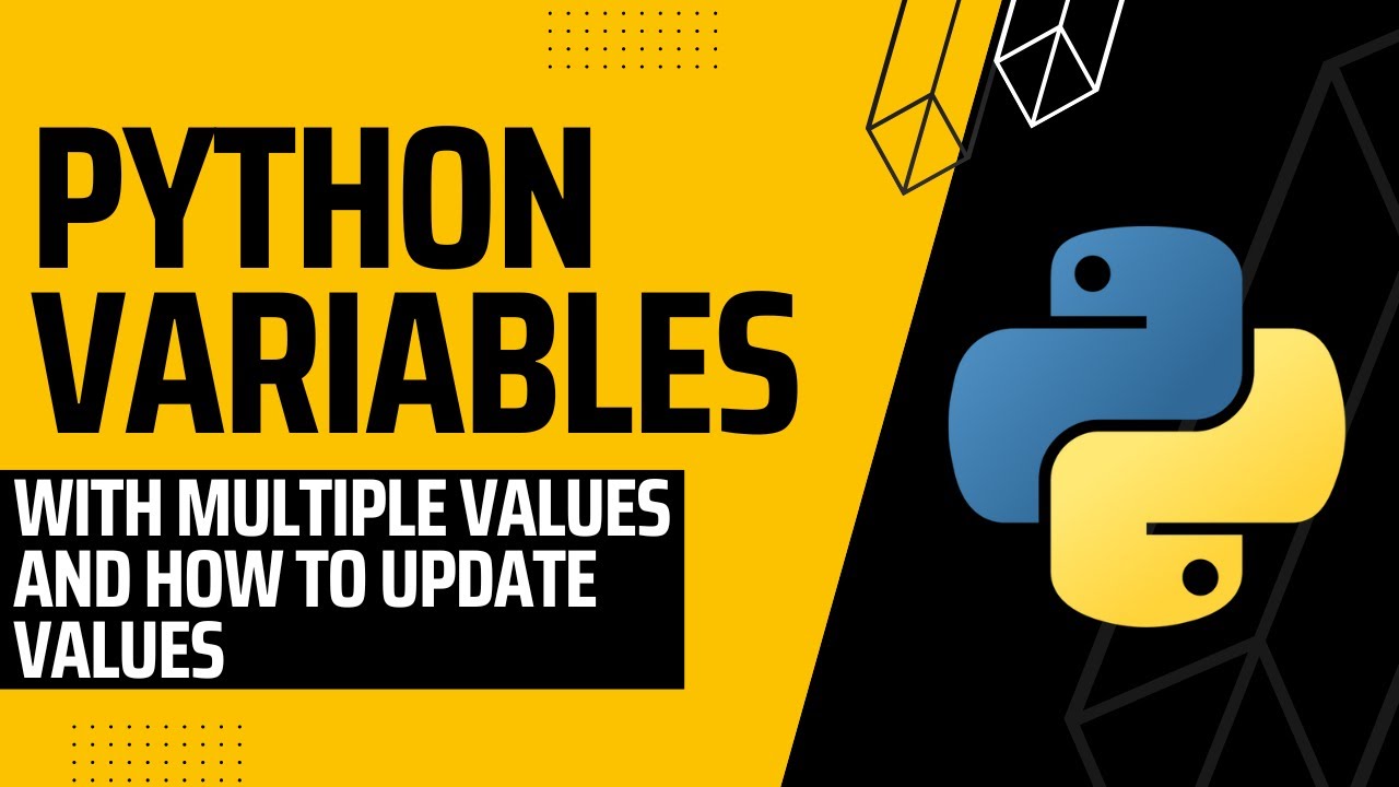 Python Variables - Assigning Multiple Values and How to Update Values