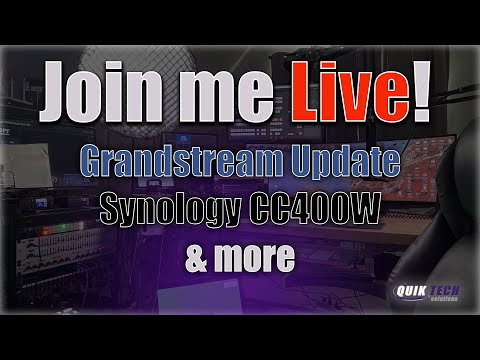 Quik Tech Solutions - Grandstream Update, Synology CC400W, & More