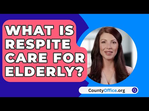 What Is Respite Care For Elderly? - CountyOffice.org