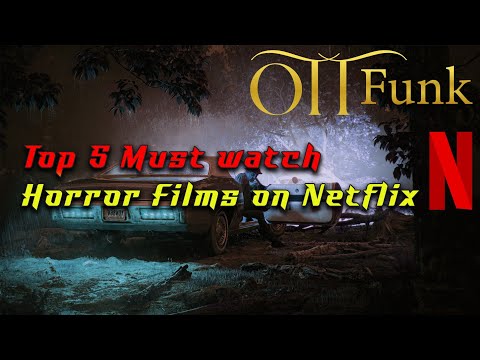 Top 5 Must Watch Horror Films On Netflix | Horror Movies Recommendations | OTTFunk
